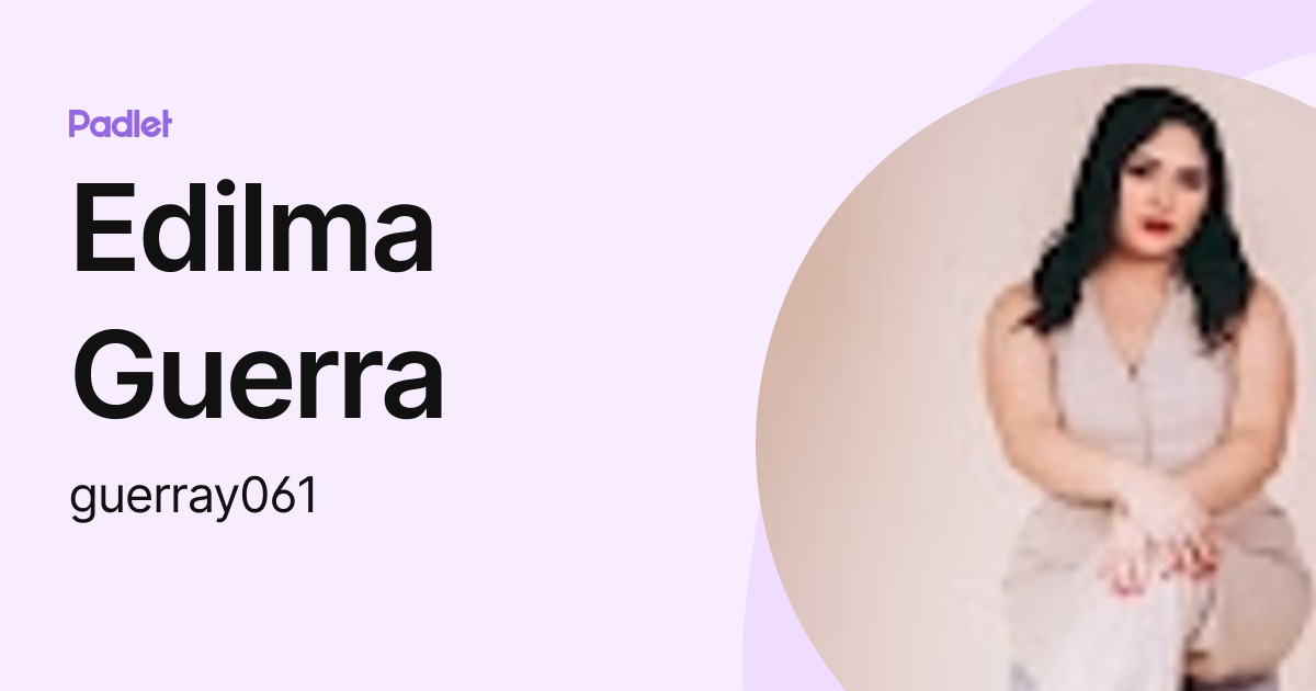 Edilma Guerra (guerray061) profile | Padlet