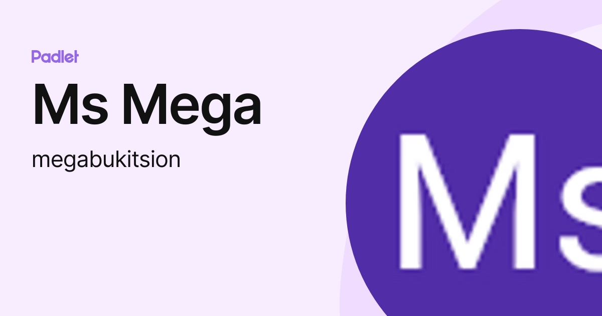 Ms Mega (megabukitsion) profile | Padlet