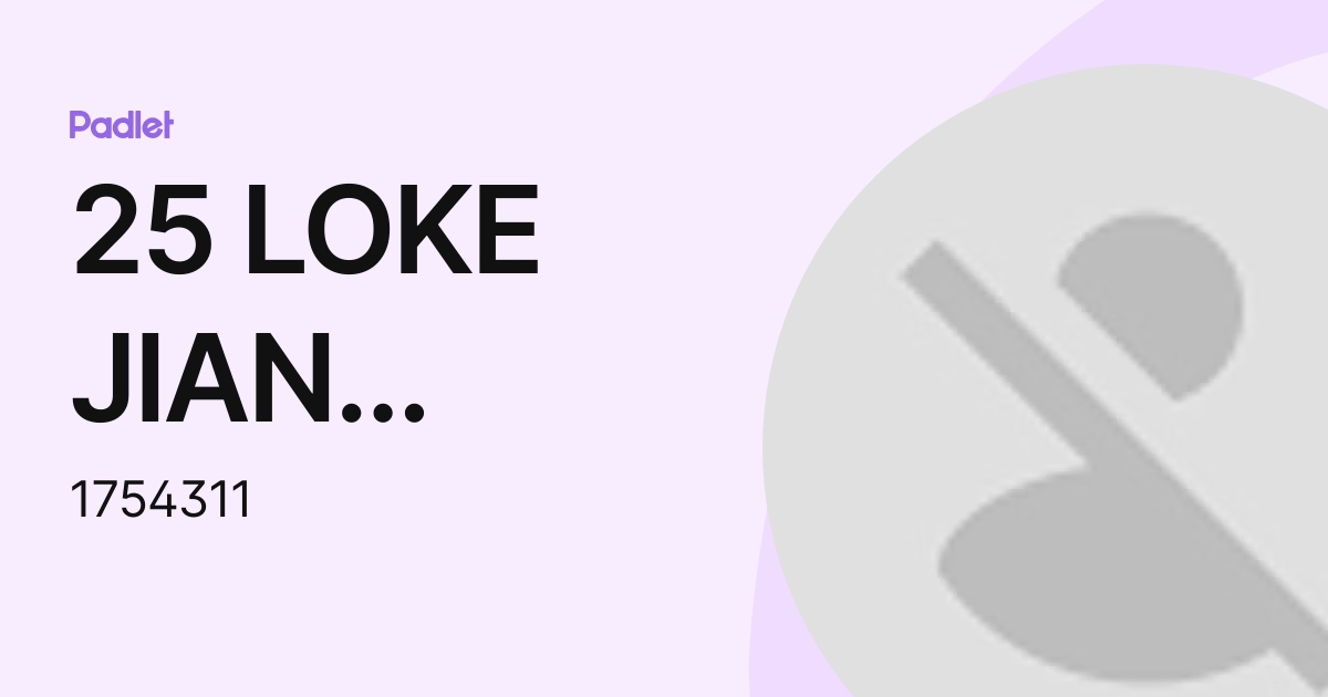 25 LOKE JIAN YUAN 陆键源 (1754311) profile | Padlet