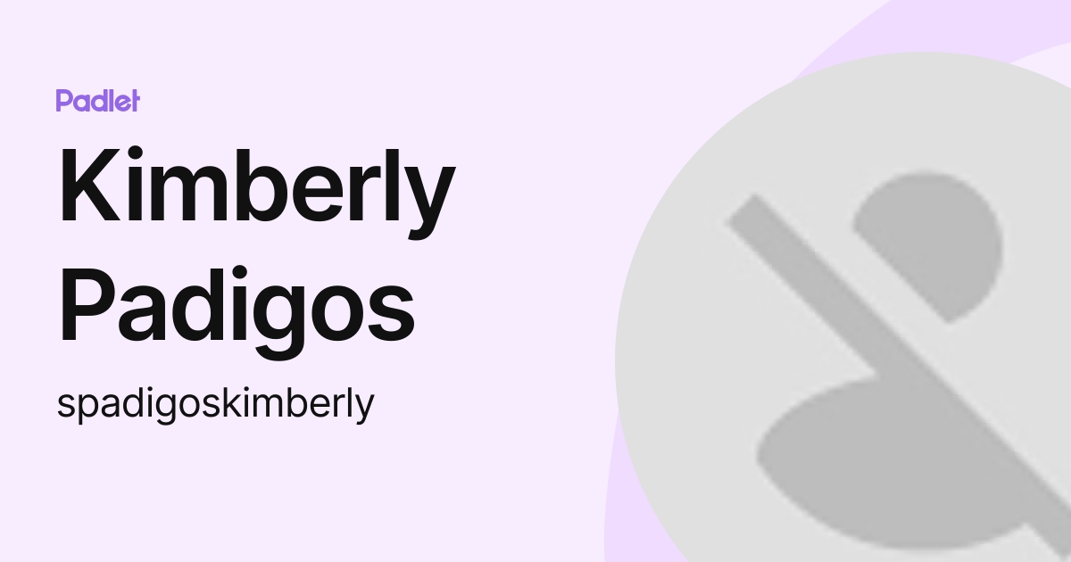 Kimberly Padigos (spadigoskimberly) profile | Padlet