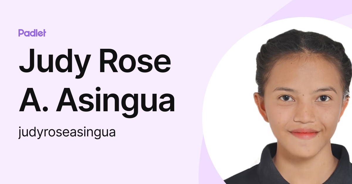 Judy Rose A. Asingua (judyroseasingua) profile | Padlet