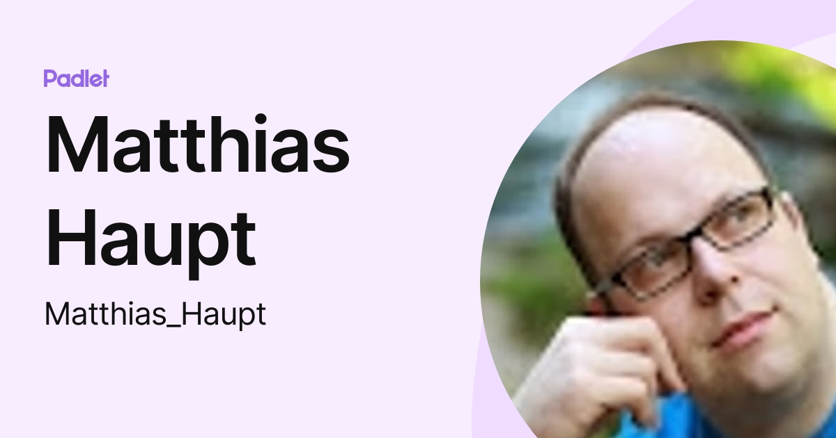 Matthias Haupt (Matthias_Haupt) profile | Padlet