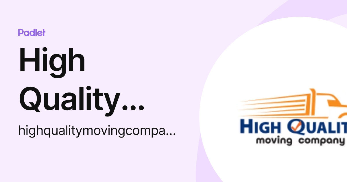 High Quality Moving Company (highqualitymovingcompany) profile | Padlet