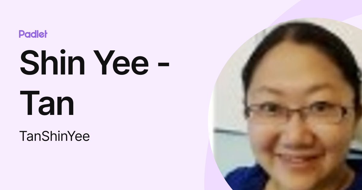 Shin Yee -Tan (TanShinYee) profile | Padlet