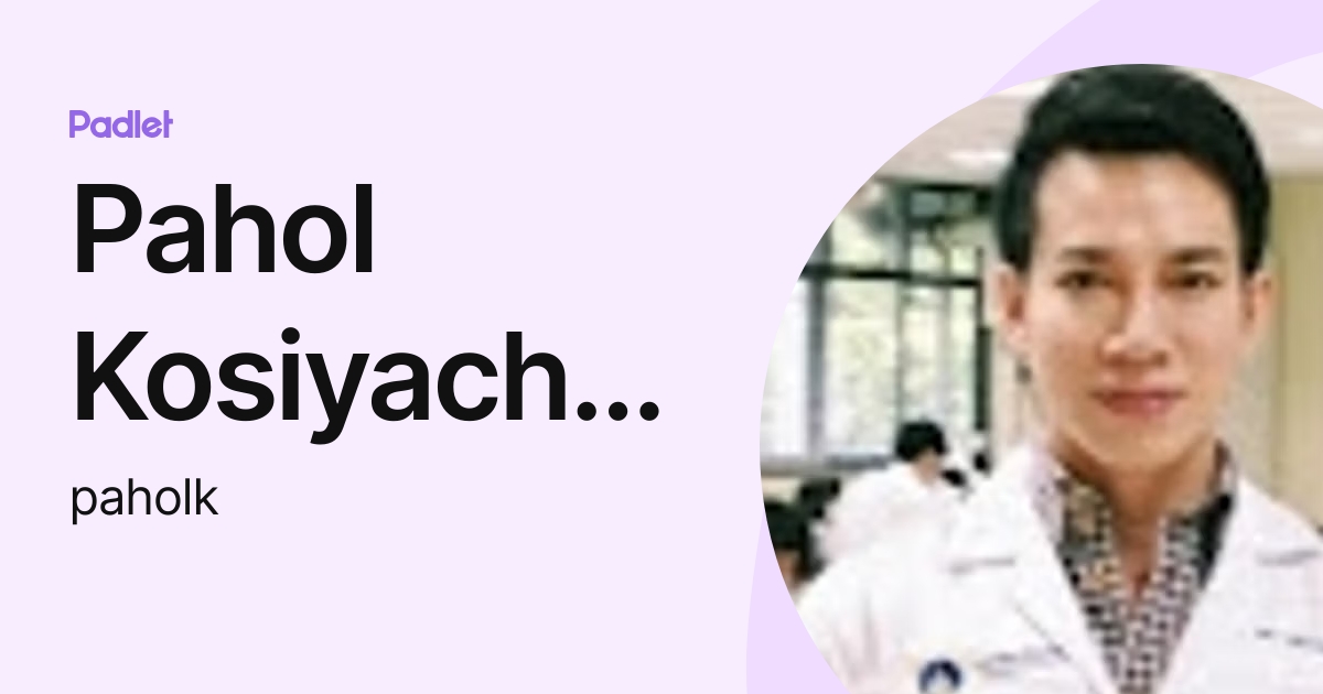 Pahol Kosiyachinda, Ph.D. (paholk) profile | Padlet