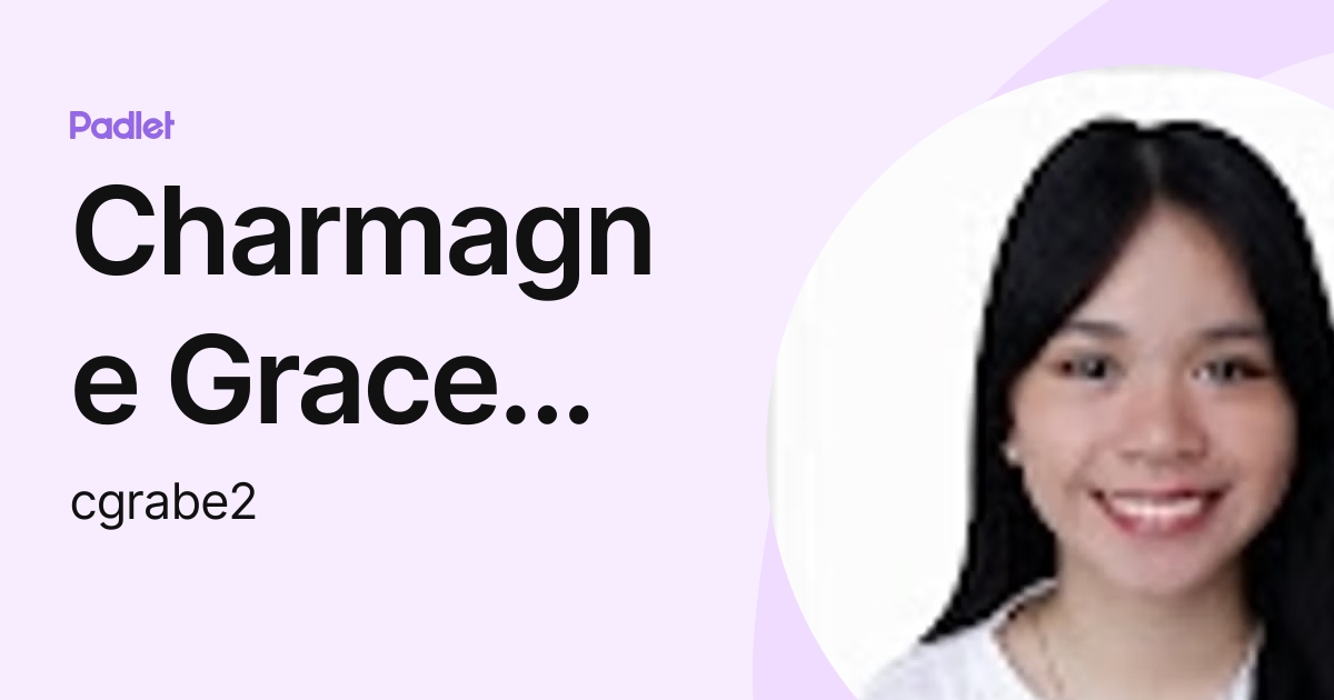 Charmagne Grace ABE (cgrabe2) profile | Padlet