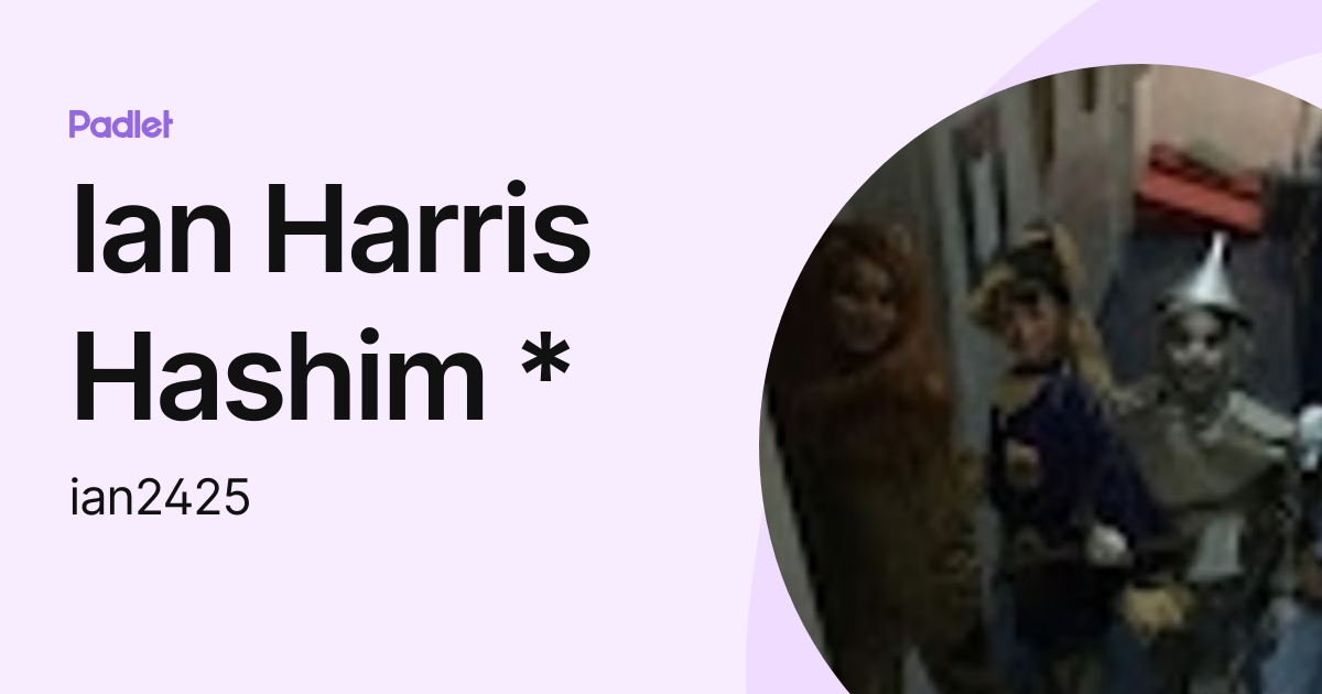 Ian Harris Hashim * (ian2425) profile | Padlet