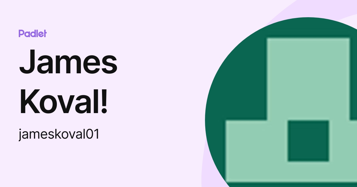 James Koval! (jameskoval01) profile | Padlet