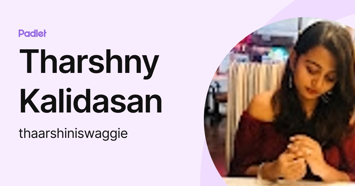 Tharshny Kalidasan (thaarshiniswaggie) profile | Padlet