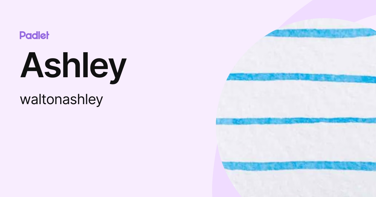 Ashley (waltonashley) profile | Padlet