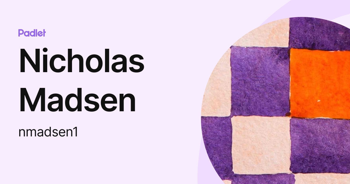 Nicholas Madsen (nmadsen1) profile | Padlet