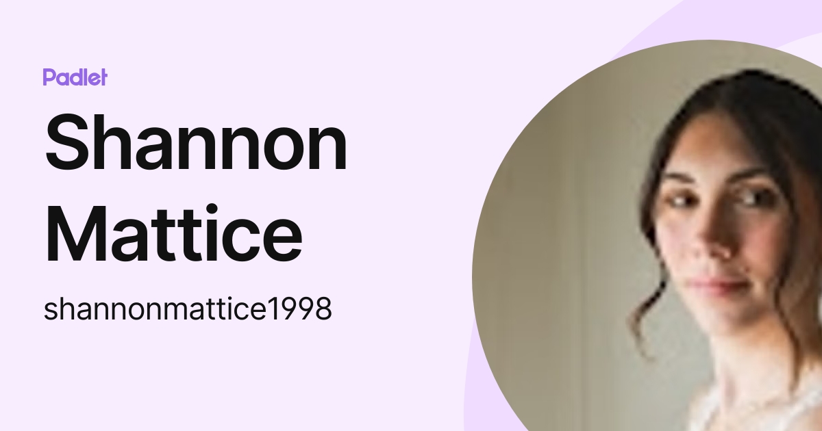 Shannon Mattice (shannonmattice1998) profile | Padlet