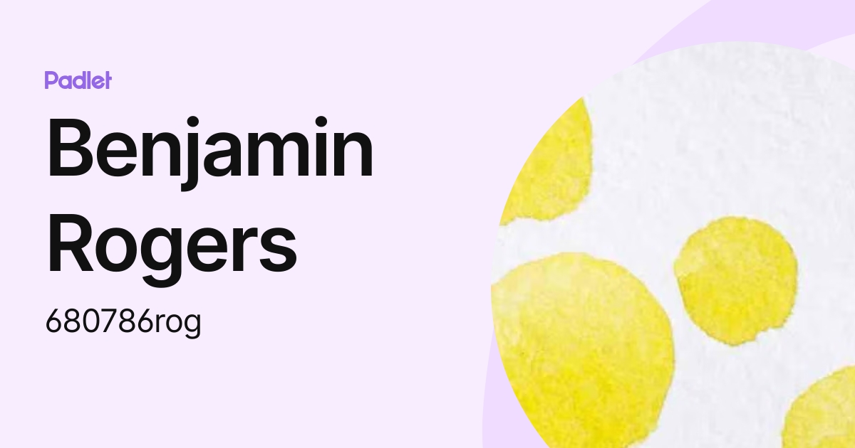 Benjamin Rogers (680786rog) profile | Padlet