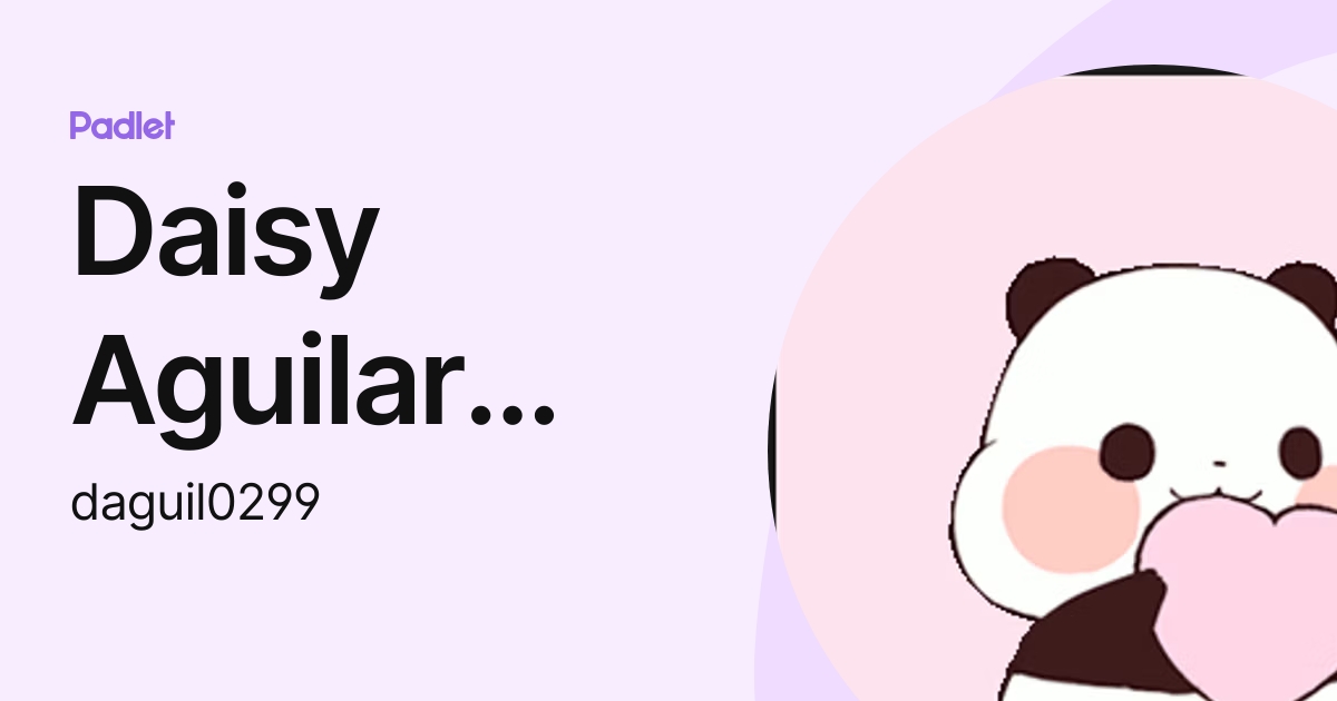 Daisy Aguilar Esquivel (daguil0299) profile | Padlet