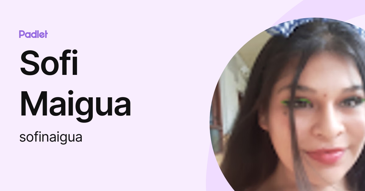 Sofi Maigua (sofinaigua) profile | Padlet