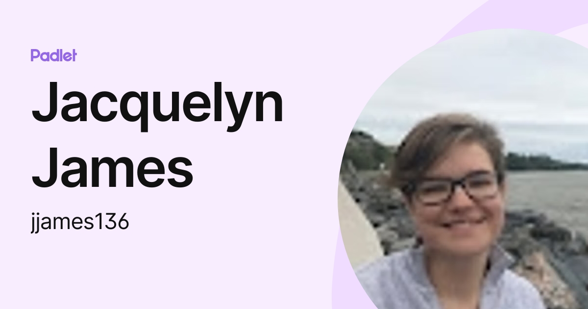 Jacquelyn James (jjames136) profile | Padlet