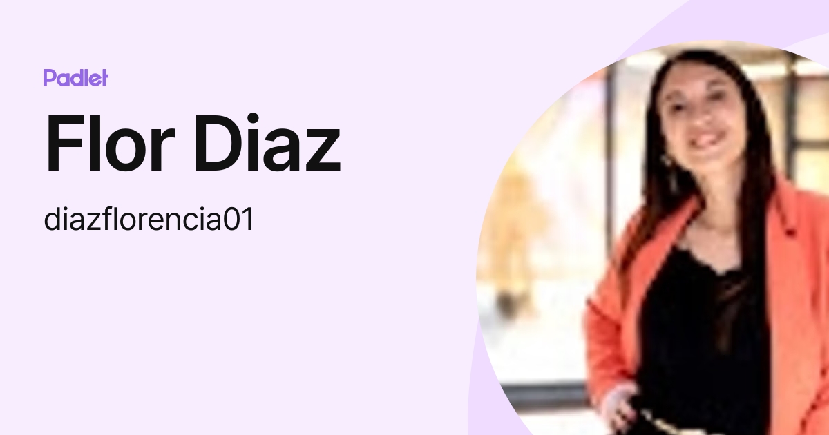 Flor Diaz (diazflorencia01) profile | Padlet