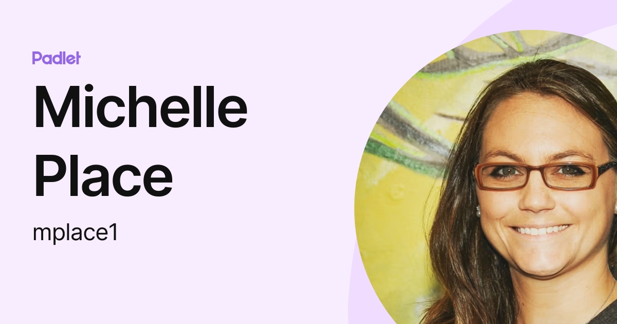 Michelle Place (mplace1) profile | Padlet