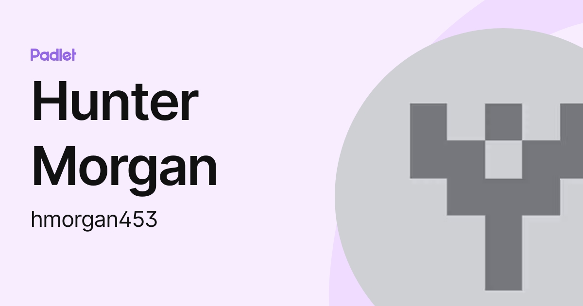 Hunter Morgan (hmorgan453) profile | Padlet