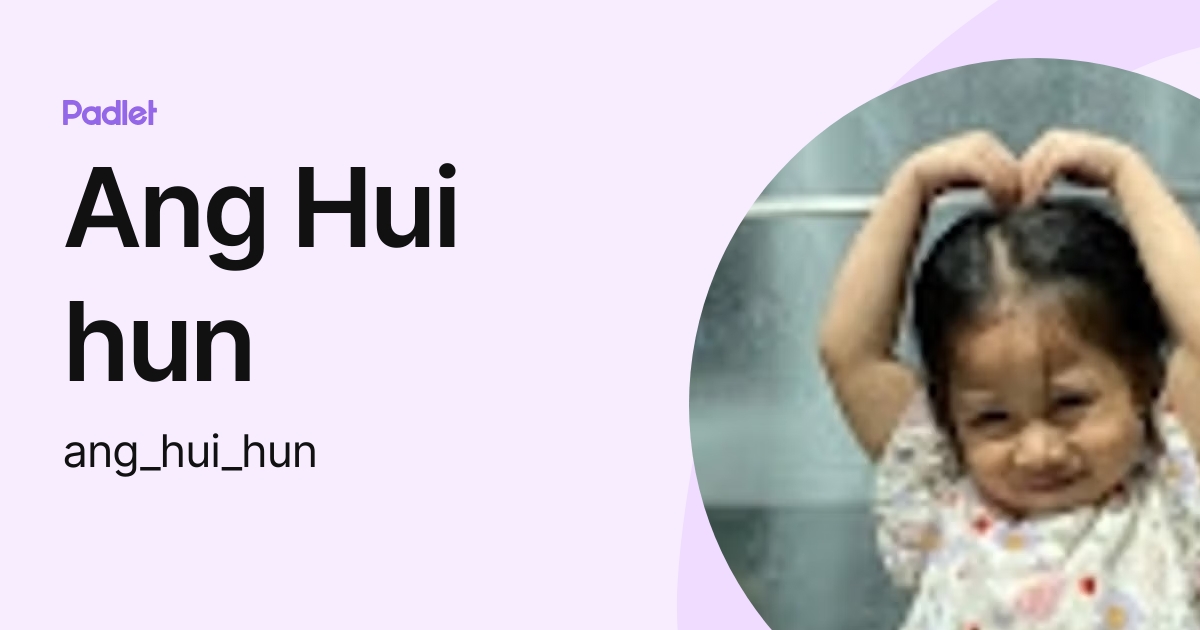 Ang Hui hun (ang_hui_hun) profile | Padlet