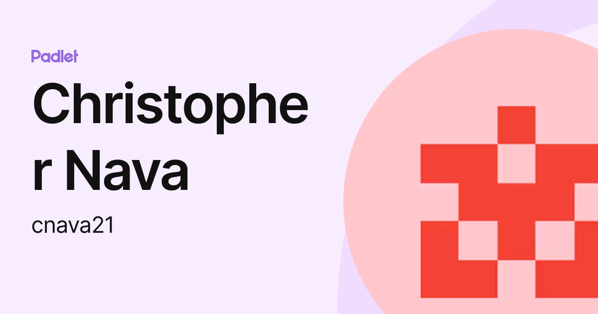 Christopher Nava (cnava21) profile | Padlet