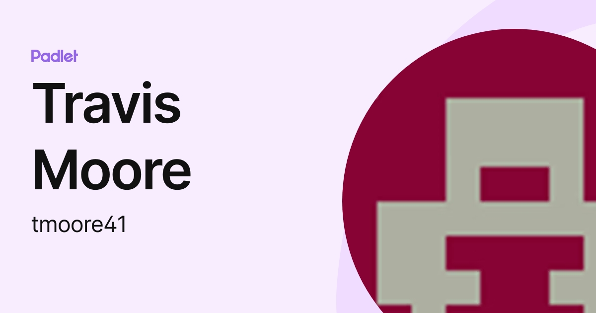 Travis Moore (tmoore41) profile | Padlet