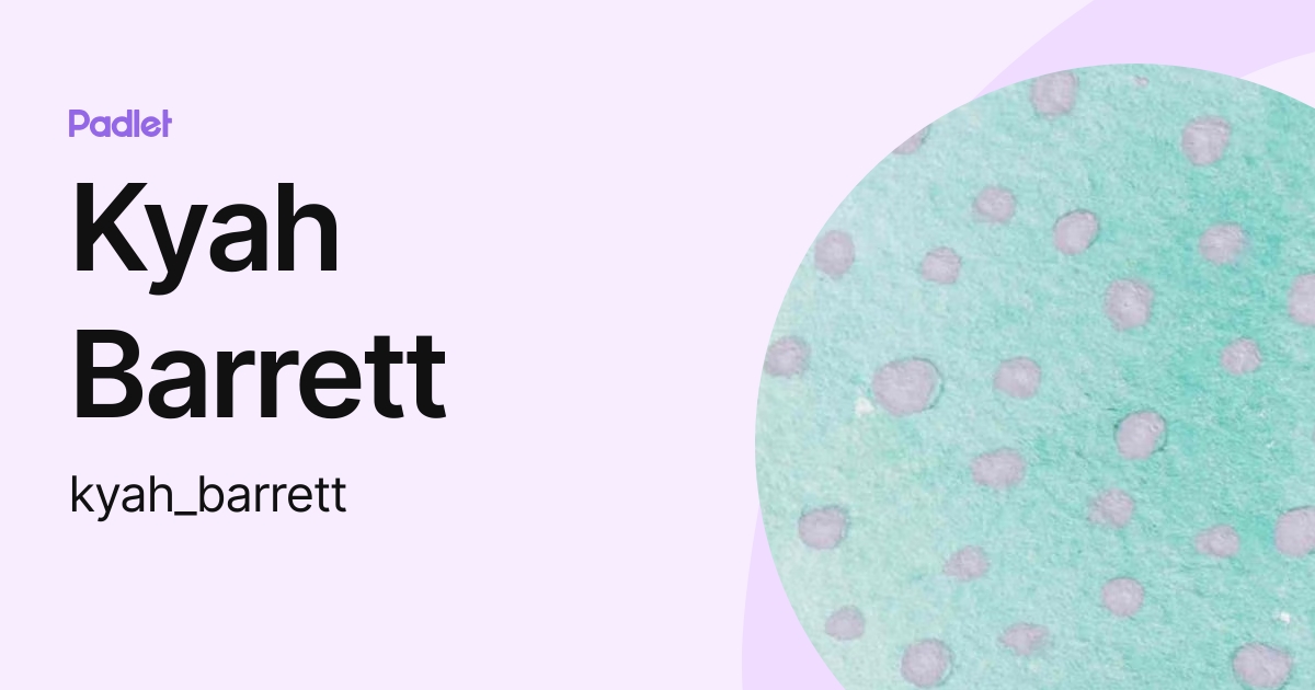 Kyah Barrett (kyah_barrett) profile | Padlet