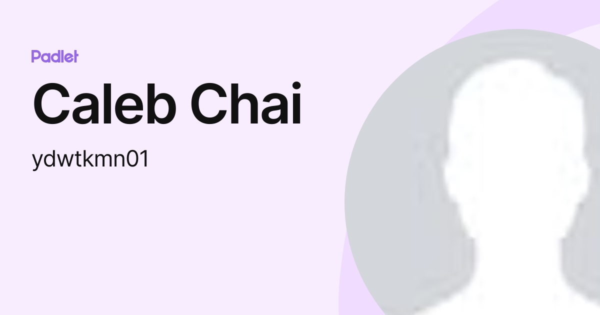 Caleb Chai (ydwtkmn01) profile | Padlet