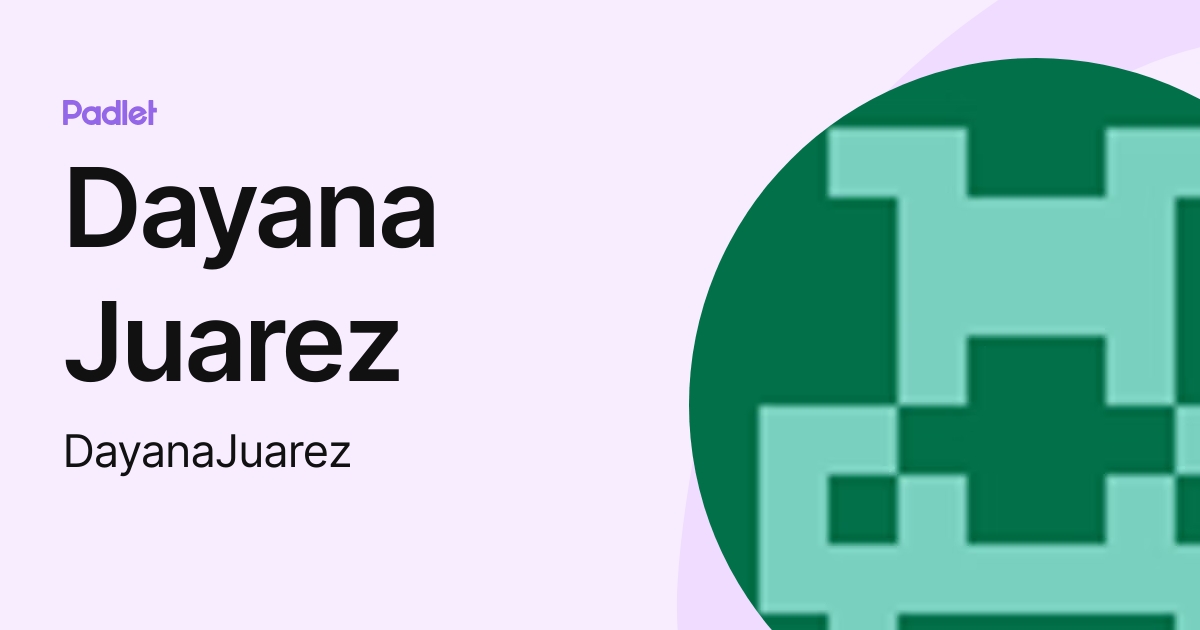 Dayana Juarez (DayanaJuarez) profile | Padlet