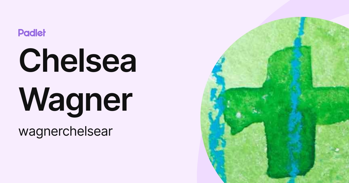 Chelsea Wagner (wagnerchelsear) profile | Padlet