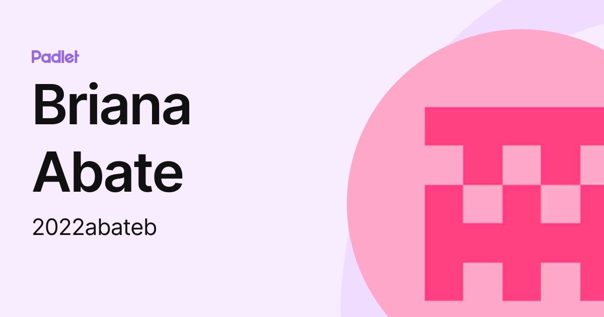 Briana Abate (2022abateb) profile | Padlet
