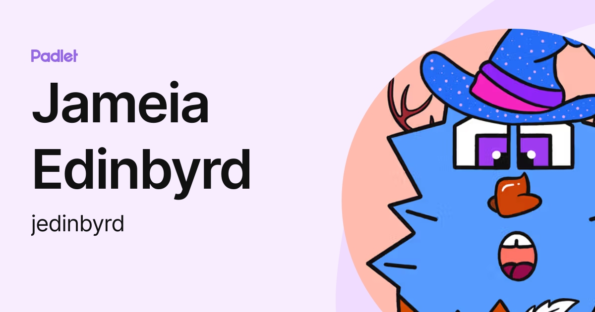 Jameia Edinbyrd (jedinbyrd) profile | Padlet