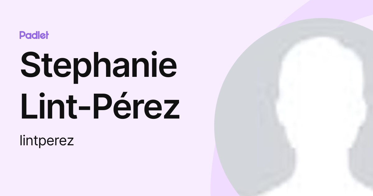 Stephanie Lint-Pérez (lintperez) profile | Padlet