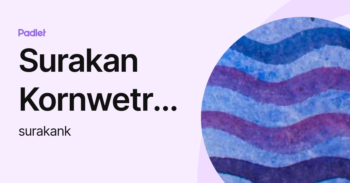 Surakan Kornwetratchakul (surakank) profile | Padlet