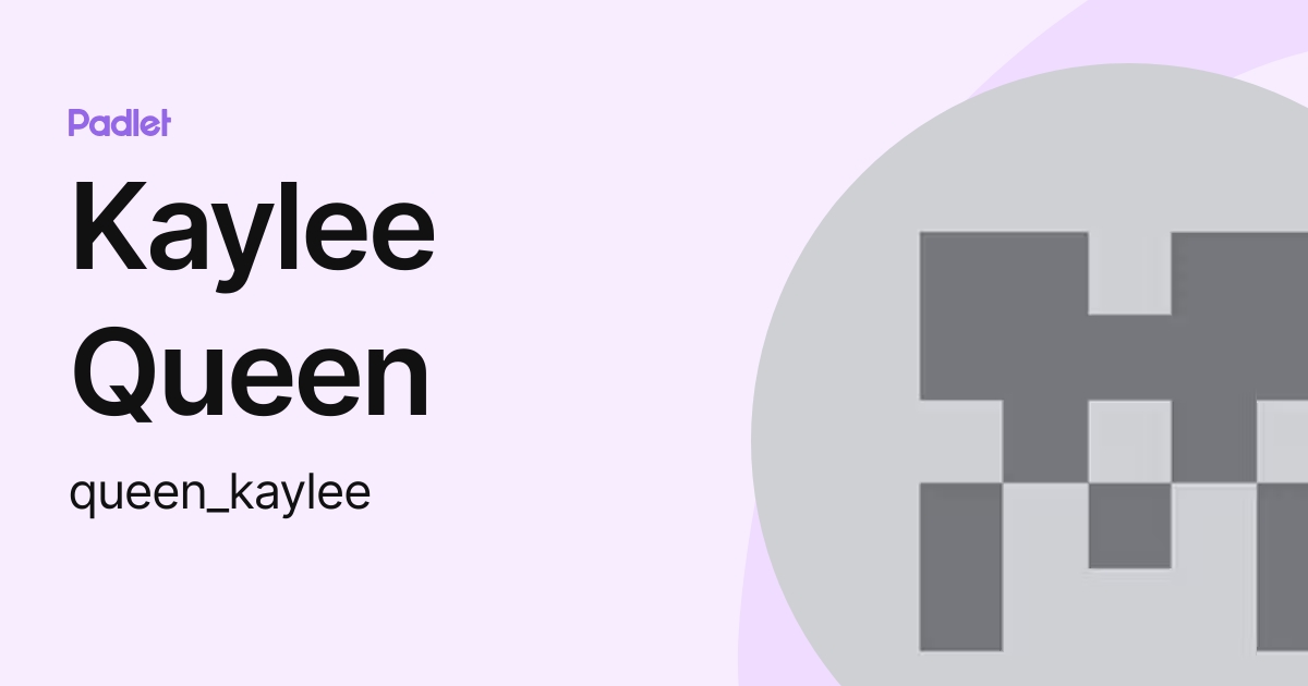 Kaylee Queen (queen_kaylee) profile | Padlet