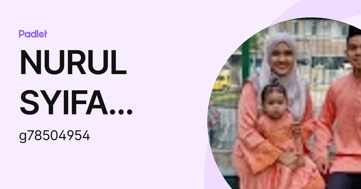 NURUL SYIFA BINTI HASSAN Moe (g78504954) profile | Padlet