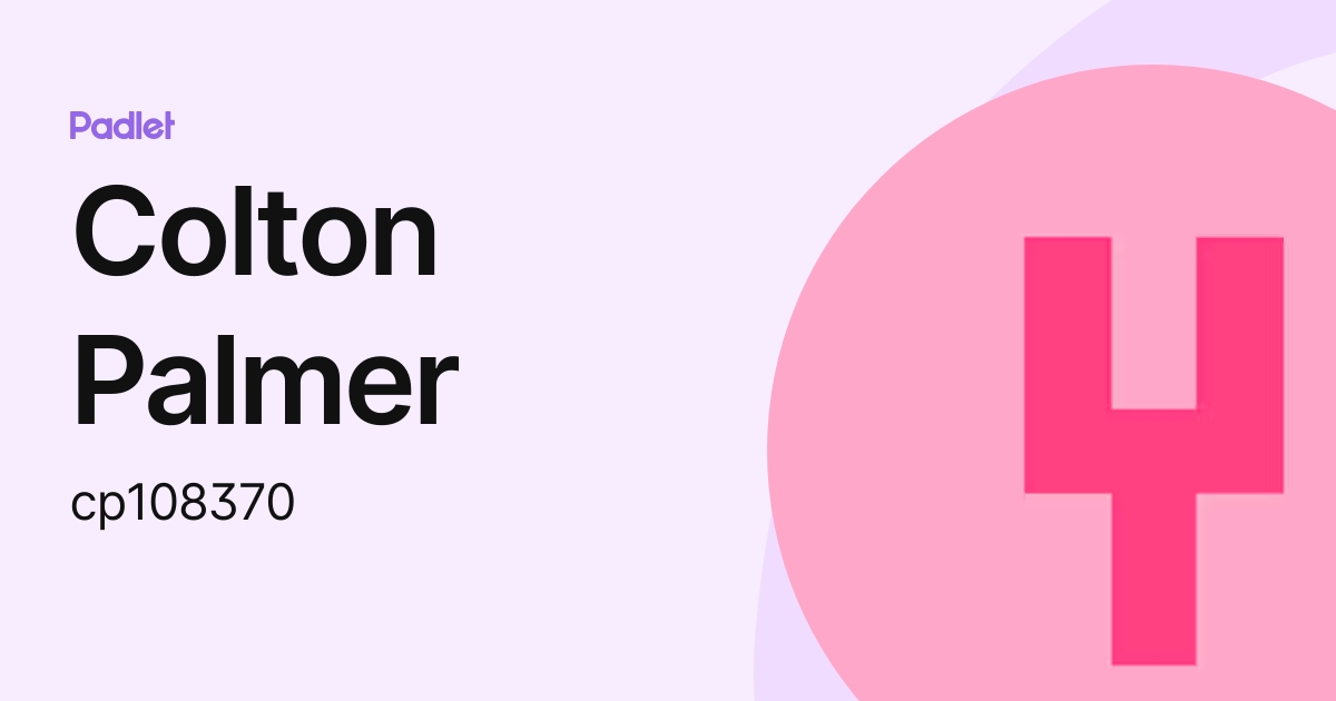 Colton Palmer (cp108370) profile | Padlet