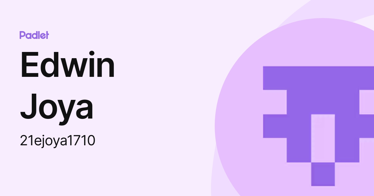 Edwin Joya (21ejoya1710) profile | Padlet