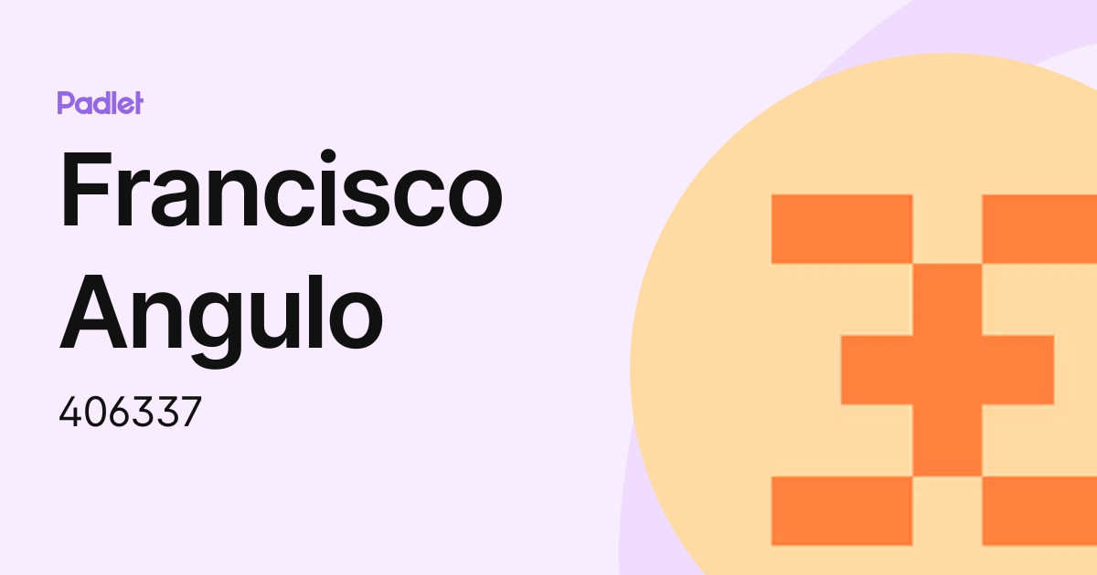 Francisco Angulo (406337) profile | Padlet