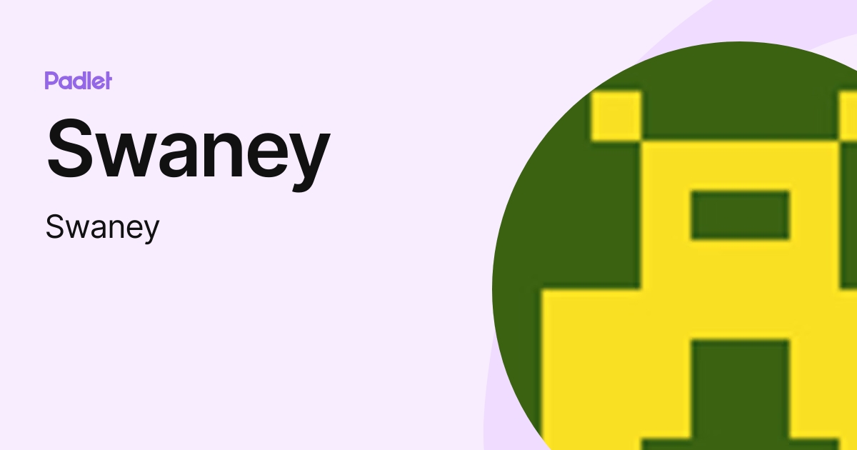 Swaney (Swaney) profile | Padlet