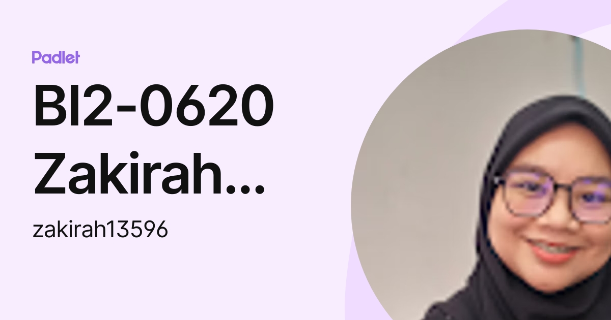 BI2-0620 Zakirah Fatini binti Zalizan (zakirah13596) profile | Padlet