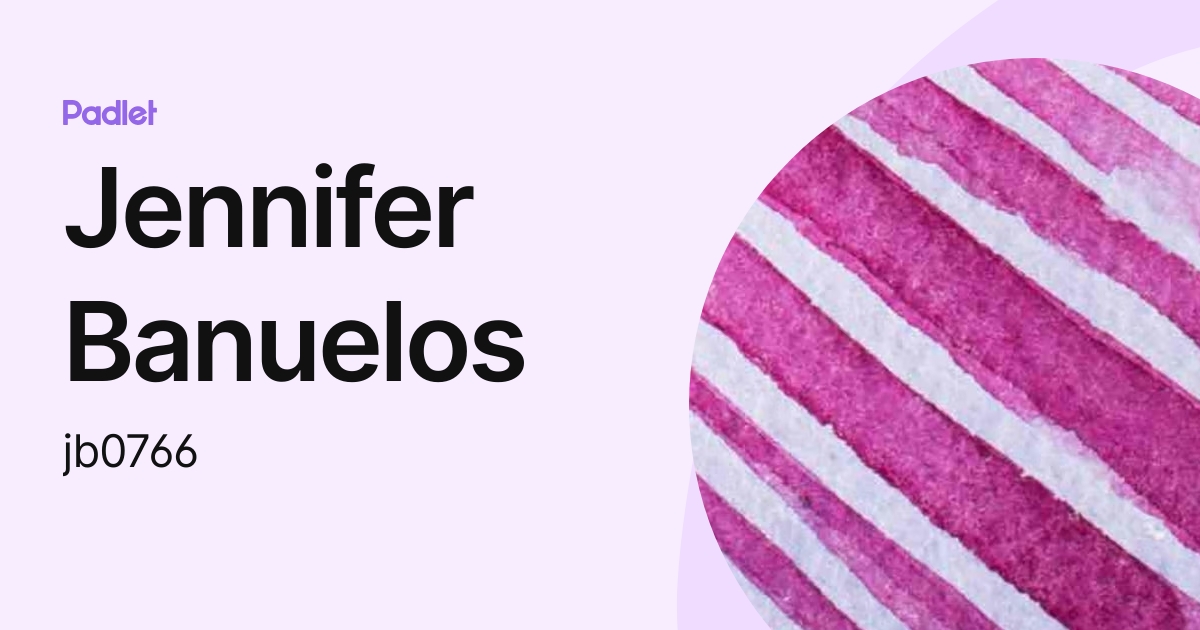 Jennifer Banuelos (jb0766) profile | Padlet
