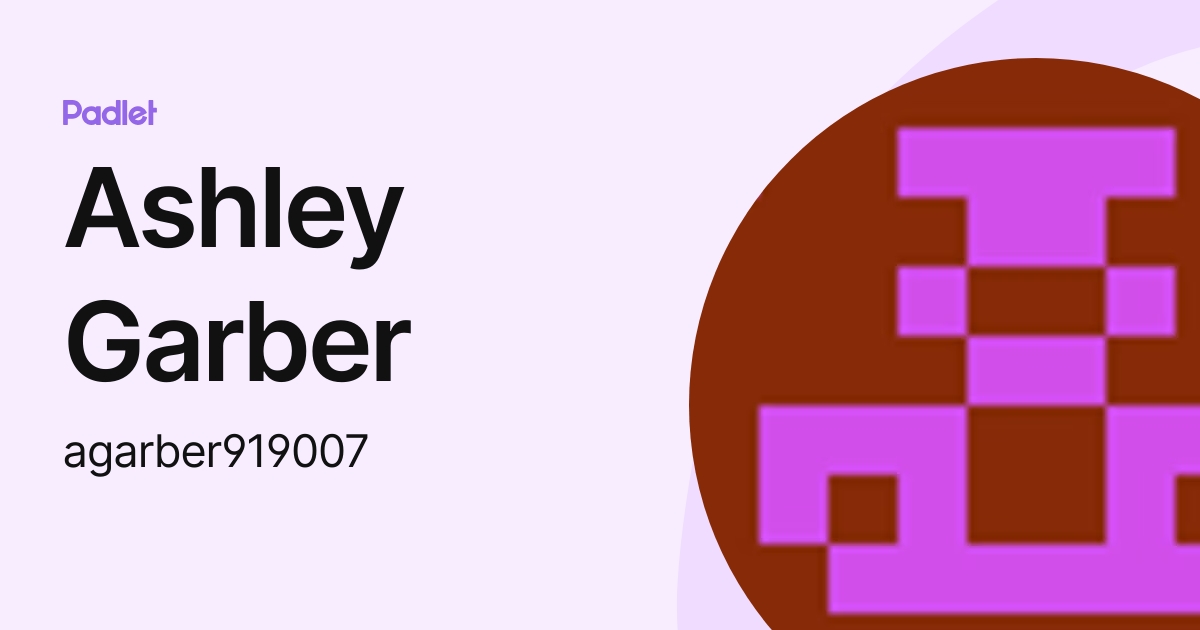 Ashley Garber (agarber919007) profile | Padlet