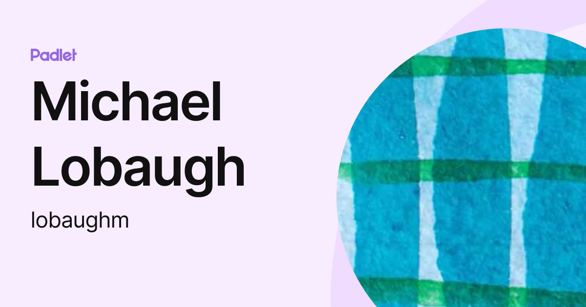 Michael Lobaugh (lobaughm) profile | Padlet