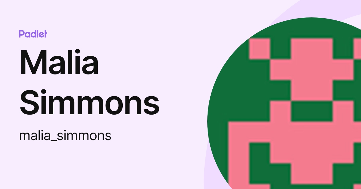 Malia Simmons (malia_simmons) profile | Padlet