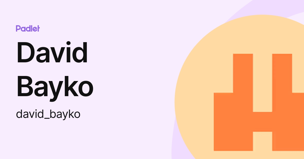 David Bayko (david_bayko) profile | Padlet