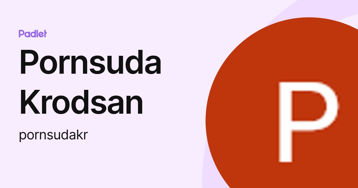 Pornsuda Krodsan (pornsudakr) profile | Padlet