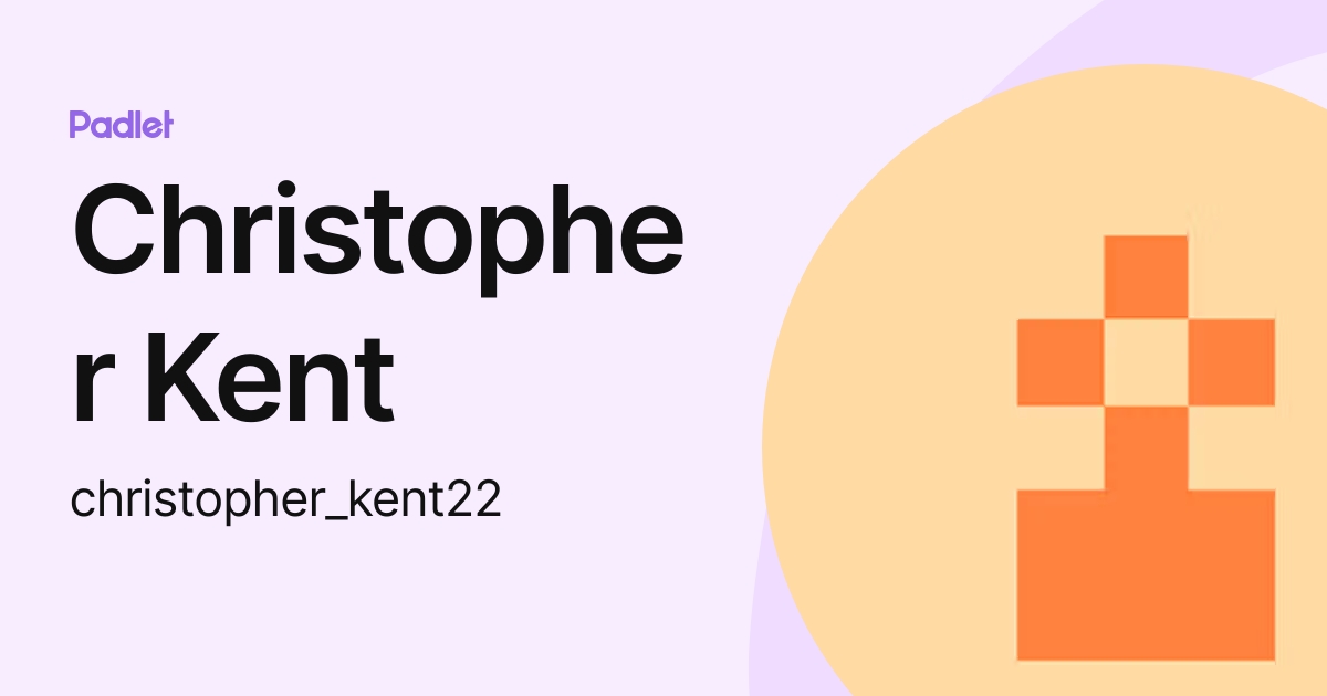 Christopher Kent (christopher_kent22) profile | Padlet