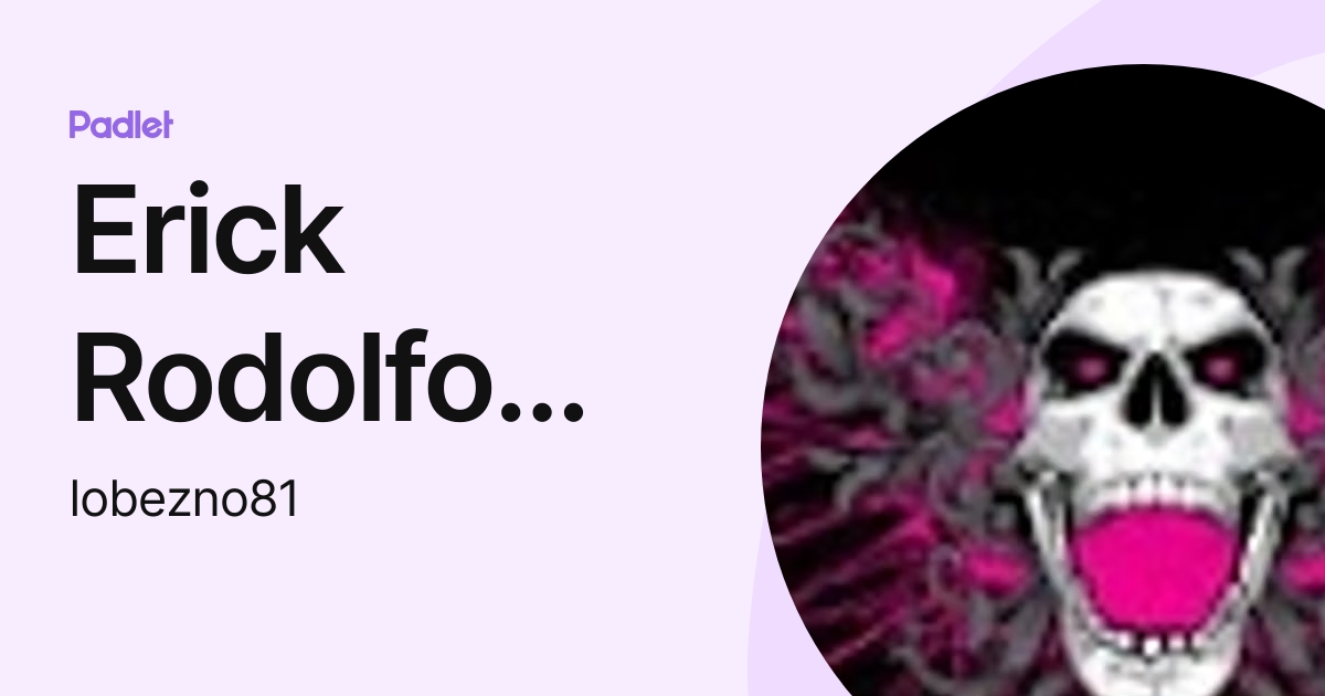 Erick Rodolfo Lopez Almanza (lobezno81) profile | Padlet