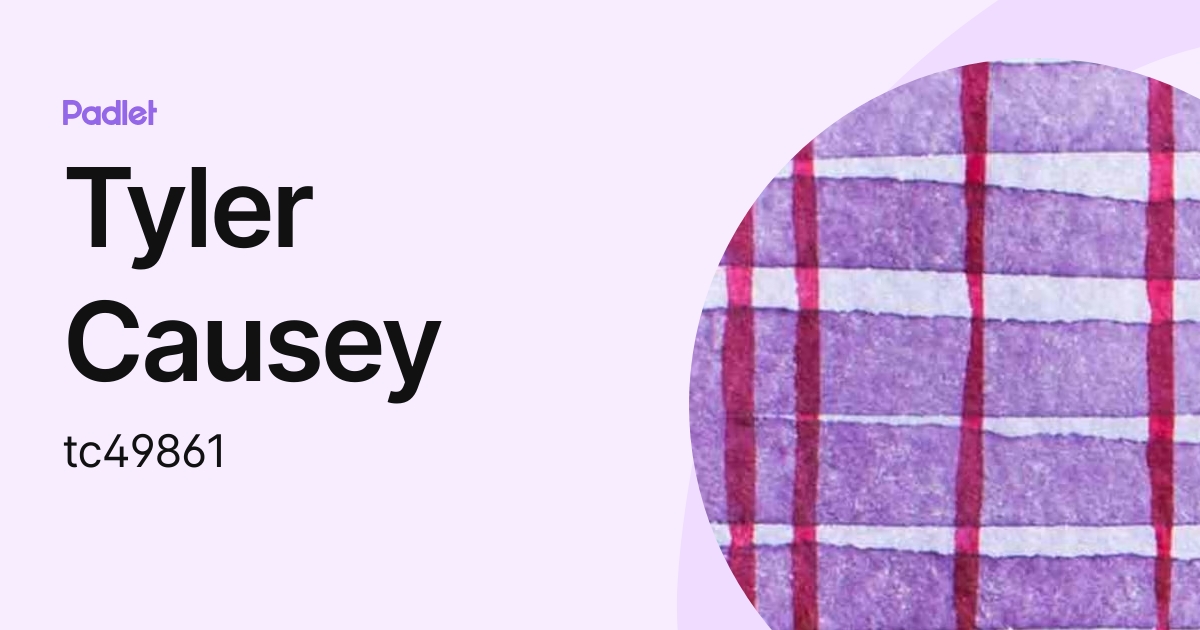 Tyler Causey (tc4986) profile | Padlet